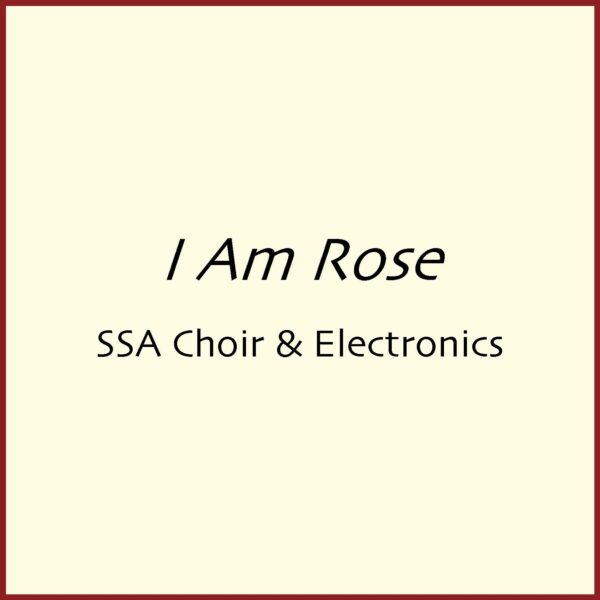 I Am Rose – Judith Shatin